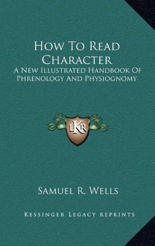 How To Read Character: A New Illustrated Handbook Of Phrenology And ...