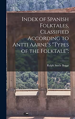 Index of Spanish Folktales, Classified According to Antti Aarne's Types ...