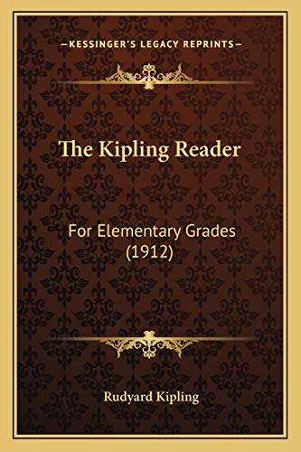 The Kipling Reader: For Elementary Grades (1912) by Rudyard Kipling | Goodreads