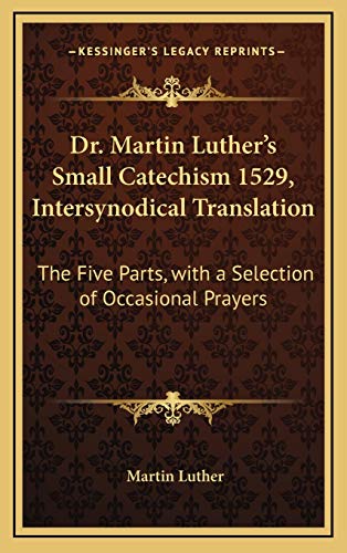 Dr. Martin Luther's Small Catechism 1529, Intersynodical Translation ...