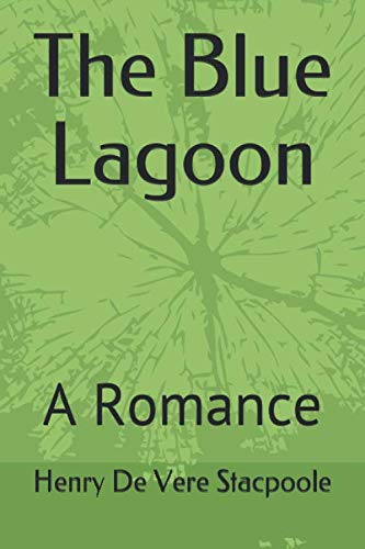The Blue Lagoon: A Romance by Henry de Vere Stacpoole | Goodreads