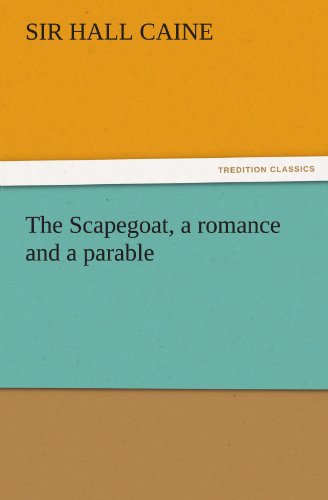 The Scapegoat, a romance and a parable by Sir Hall Caine | Goodreads