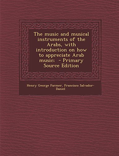 The music and musical instruments of the Arabs, with introduction on ...