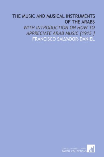 The Music and Musical Instruments of the Arabs: With Introduction on ...