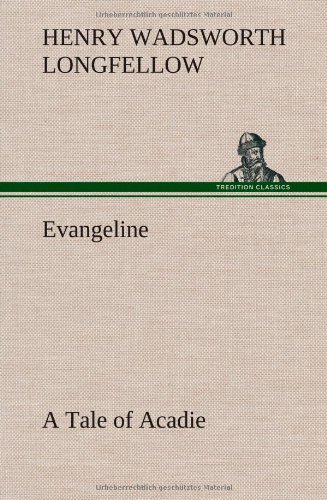 Evangeline by Henry Wadsworth Longfellow | Goodreads