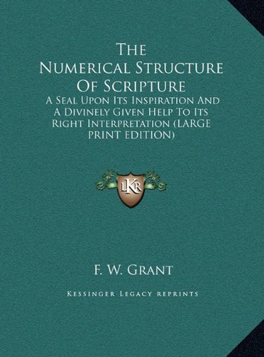The Numerical Structure Of Scripture: A Seal Upon Its Inspiration And A ...