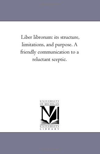 Liber librorum: its structure, limitations, and purpose. A friendly ...