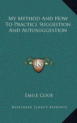 My Method And How To Practice Suggestion And Autosuggestion by Émile ...