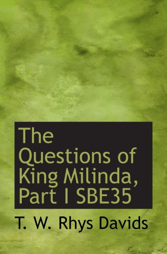 The Questions of King Milinda, Part I SBE35 by T.W. Rhys Davids | Goodreads