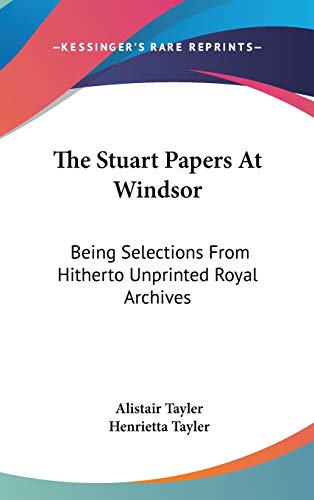 The Stuart Papers at Windsor: Being Selections from Hitherto Unprinted ...