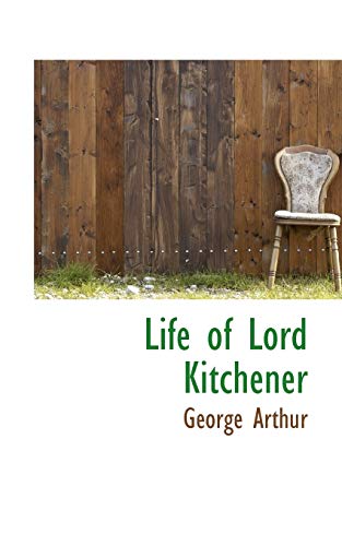Life of Lord Kitchener by George Arthur | Goodreads