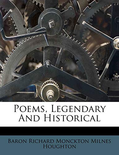 Poems, Legendary And Historical by Richard Monckton Milnes | Goodreads