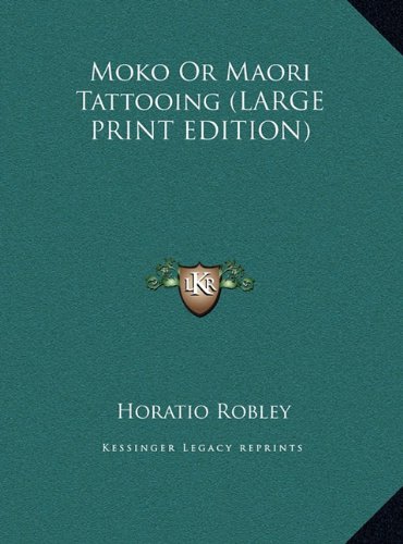 Moko Or Maori Tattooing by Horatio Gordon Robley | Goodreads