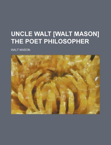 Uncle Walt [Walt Mason] the poet philosopher by Walt Mason | Goodreads