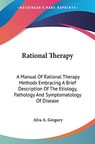 Rational Therapy: A Manual Of Rational Therapy Methods Embracing A ...
