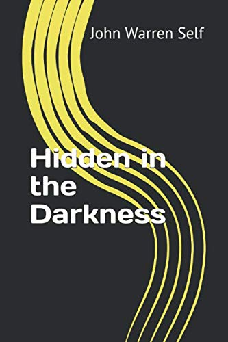 Hidden in the Darkness (Western Noir) by John Warren Self | Goodreads
