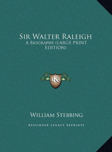 Sir Walter Raleigh: A Biography by William Stebbing | Goodreads