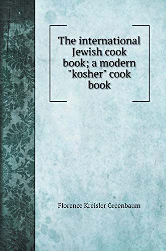 The international Jewish cook book; a modern kosher cook book by ...