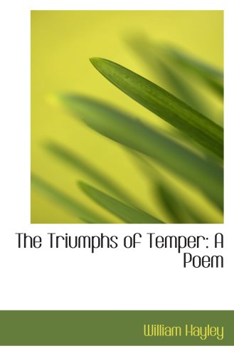 The Triumphs of Temper: A Poem by William Hayley | Goodreads