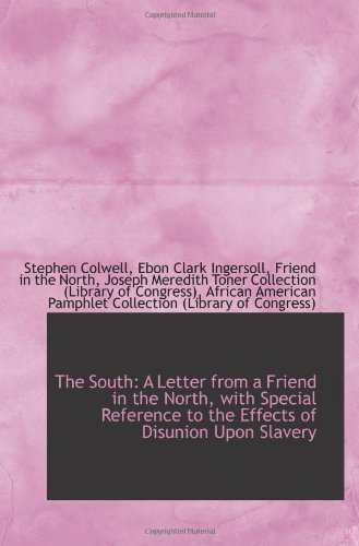The South: A Letter from a Friend in the North, with Special Reference ...