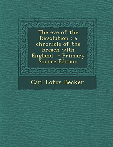 The eve of the Revolution: a chronicle of the breach with England ...
