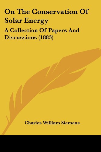 On The Conservation Of Solar Energy: A Collection Of Papers And ...
