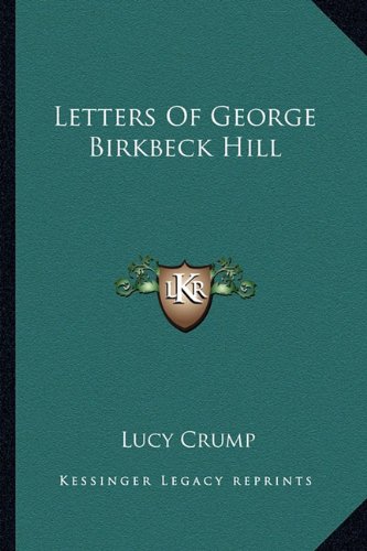 Letters Of George Birkbeck Hill by Lucy Crump | Goodreads