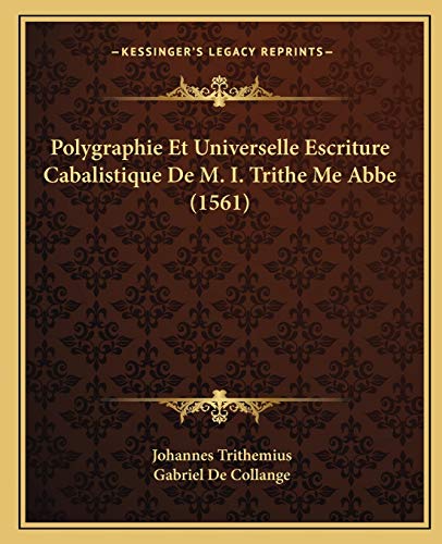 Polygraphie Et Universelle Escriture Cabalistique De M. I. Trithe Me ...