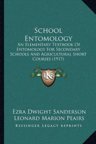 School Entomology: An Elementary Textbook Of Entomology For Secondary ...