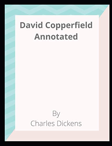 David Copperfield Annotated by Charles Dickens | Goodreads