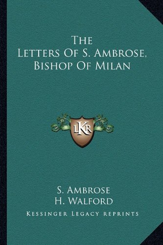 The Letters Of S. Ambrose, Bishop Of Milan by S. Ambrose | Goodreads
