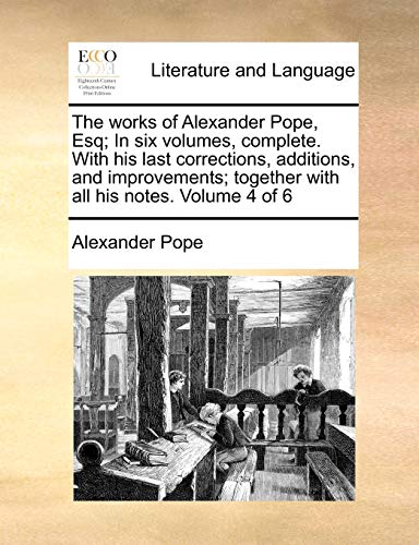 The works of Alexander Pope, Esq; In six volumes, complete. With his ...