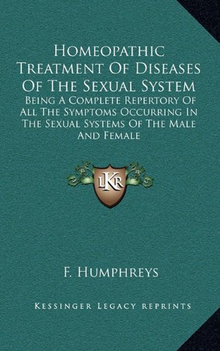Homeopathic Treatment Of Diseases Of The Sexual System: Being A Complete Repertory Of All The ...