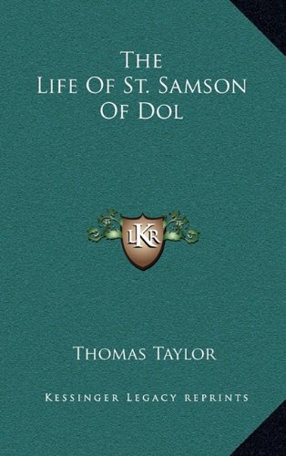 The Life Of St. Samson Of Dol by Thomas Taylor MB Bs Ffarcsmdchm Mbchb ...