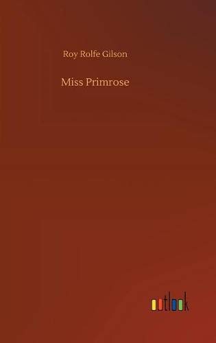 Miss Primrose by Roy Rolfe Gilson | Goodreads