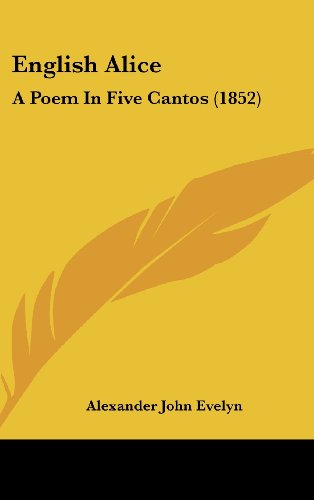 English Alice: A Poem in Five Cantos (1852) by Alexander John Evelyn ...