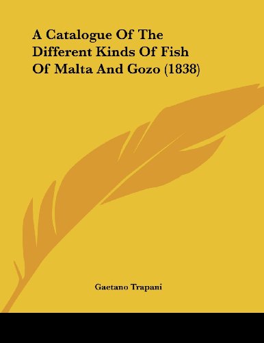 A Catalogue Of The Different Kinds Of Fish Of Malta And Gozo by Gaetano ...