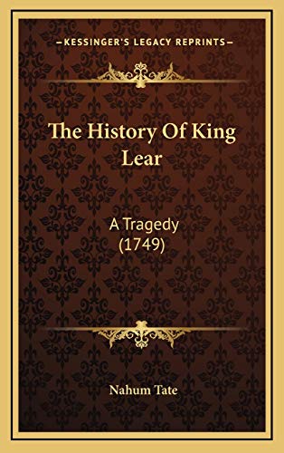 The History Of King Lear: A Tragedy (1749) by Nahum Tate | Goodreads