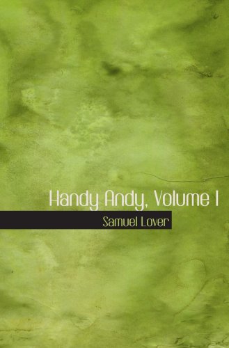 Handy Andy, Volume I: A Tale of Irish Life by Samuel Lover | Goodreads