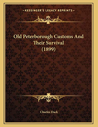 Old Peterborough Customs And Their Survival (1899) by Charles Dack ...