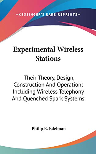 Experimental Wireless Stations: Their Theory, Design, Construction And ...