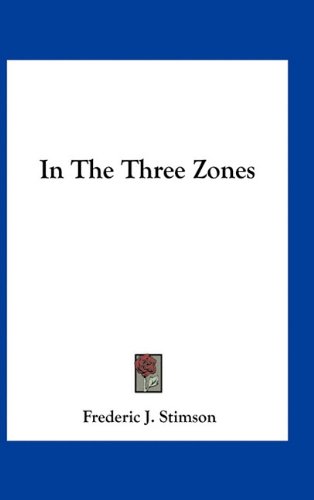 In The Three Zones by F.J. Stimson | Goodreads