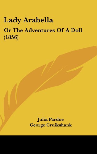 Lady Arabella: Or the Adventures of a Doll (1856) by Julia Pardoe ...