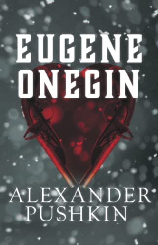 Eugene Onegin: A Romance of Russian Life in Verse by Alexander Pushkin ...