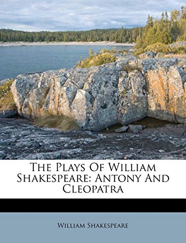 The Plays Of William Shakespeare: Antony And Cleopatra by William ...