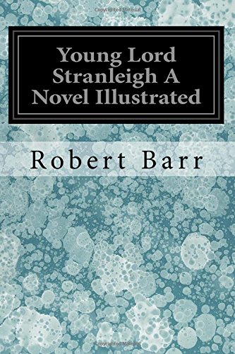 Young Lord Stranleigh A Novel Illustrated by Robert Barr | Goodreads
