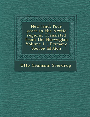 New land; four years in the Arctic regions. Translated from the ...