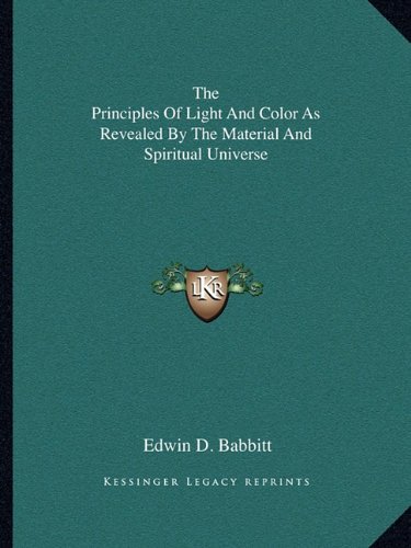 The Principles Of Light And Color As Revealed By The Material And ...