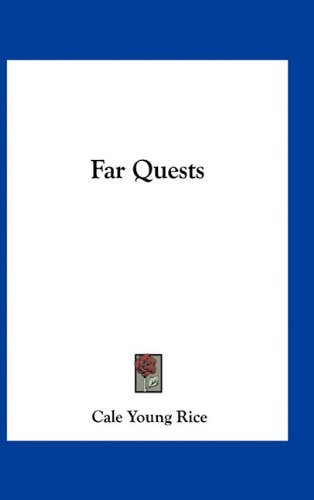 Far Quests by Cale Young Rice | Goodreads