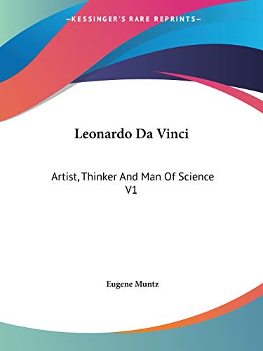 Leonardo Da Vinci: Artist, Thinker And Man Of Science V1 by Eugène ...